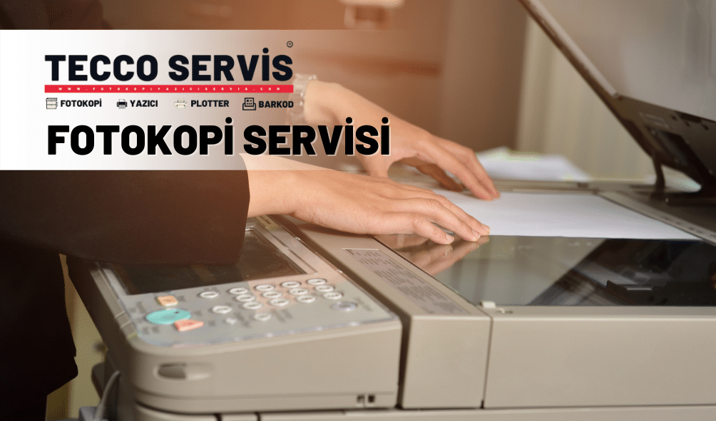 Fotokopi Servis , Yazıcı Servis , Plotter Servis , Barkod Servis,Tecco Servis